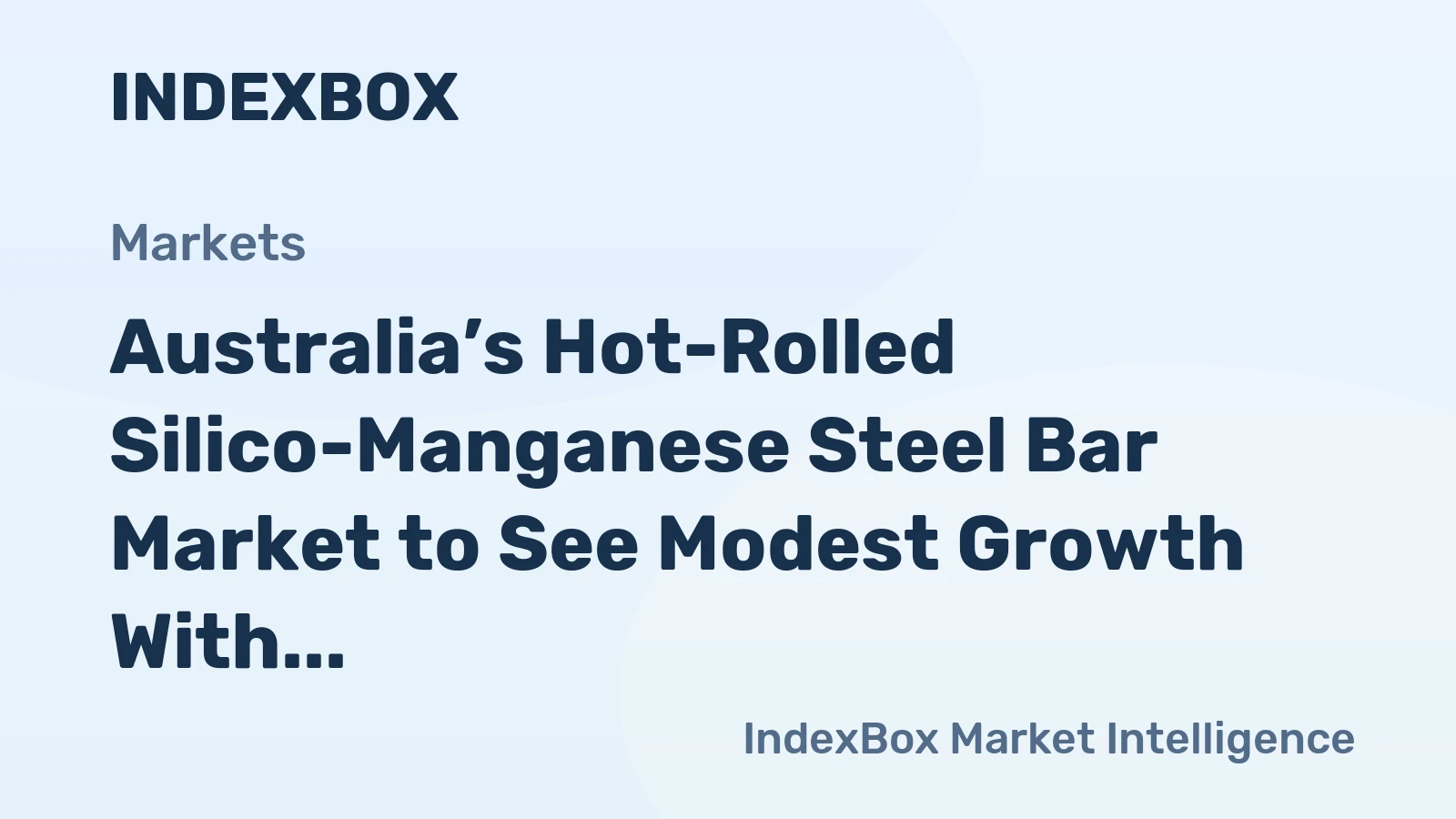 Australia’s Hot-Rolled Silico-Manganese Steel Bar Market to See Modest Growth With a +0.7% CAGR