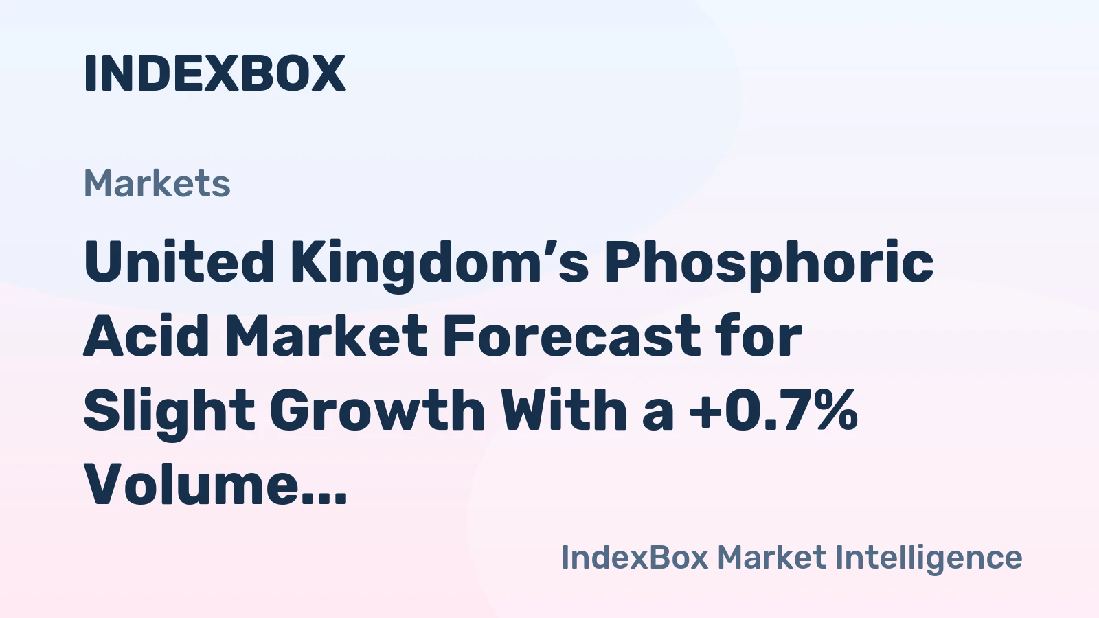 United Kingdom’s Phosphoric Acid Market Forecast for Slight Growth With a +0.7% Volume CAGR