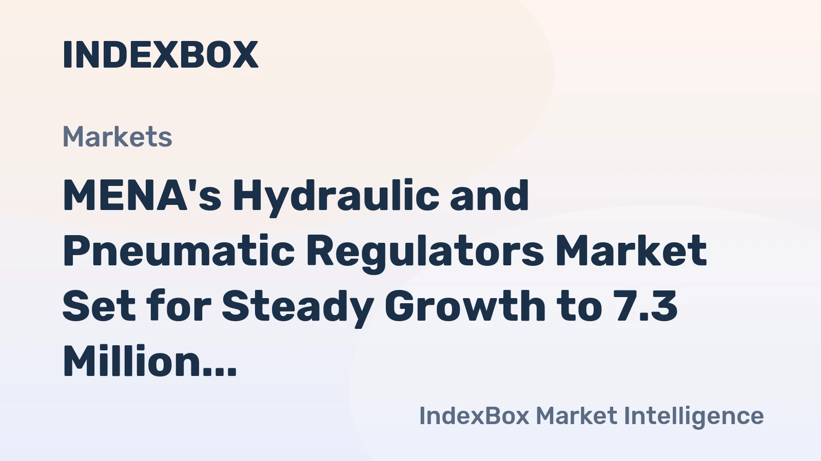 MENA's Hydraulic and Pneumatic Regulators Market Set for Steady Growth to 7.3 Million Units and $1.6 Billion by 2035