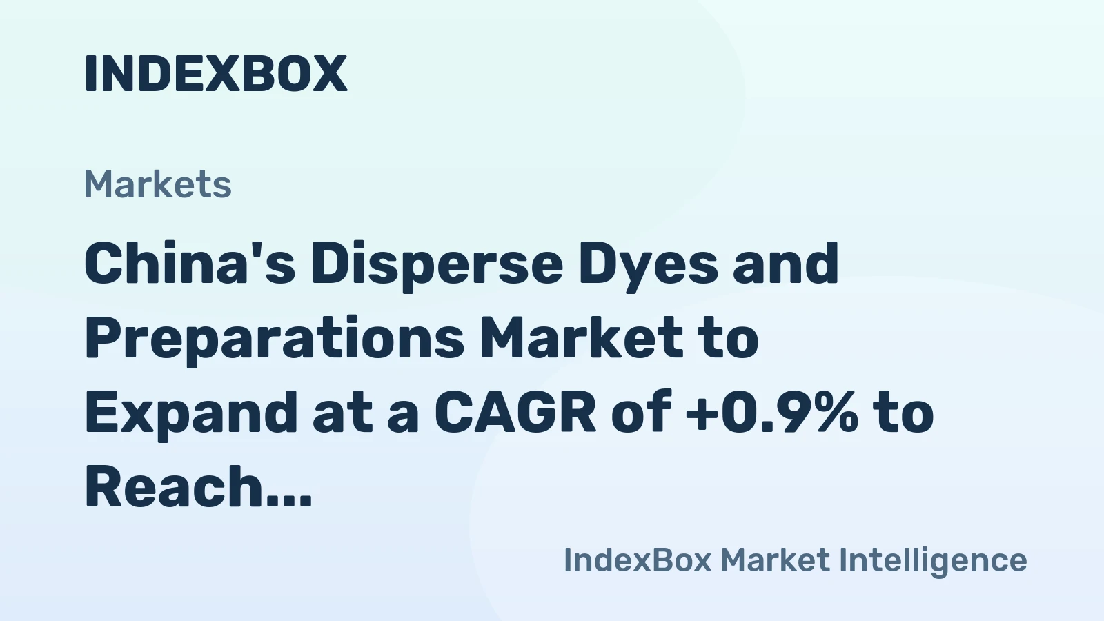 China's Disperse Dyes and Preparations Market to Expand at a CAGR of +0.9% to Reach $643M by 2035