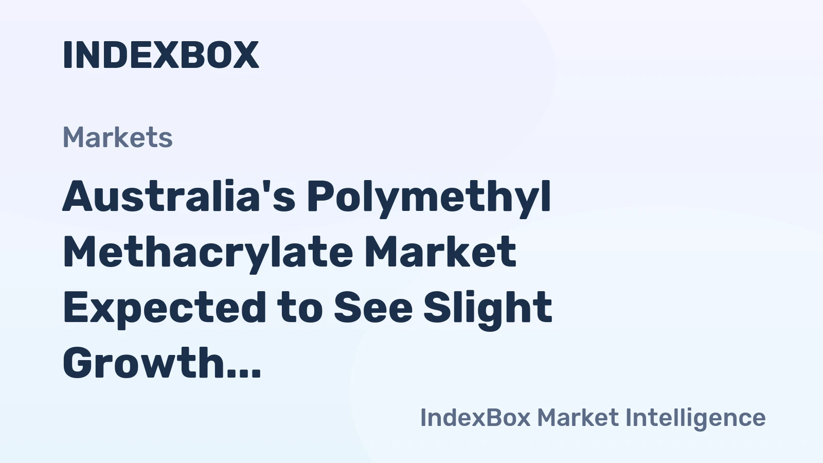 Australia's Polymethyl Methacrylate Market Expected to See Slight Growth with CAGR of +0.5%