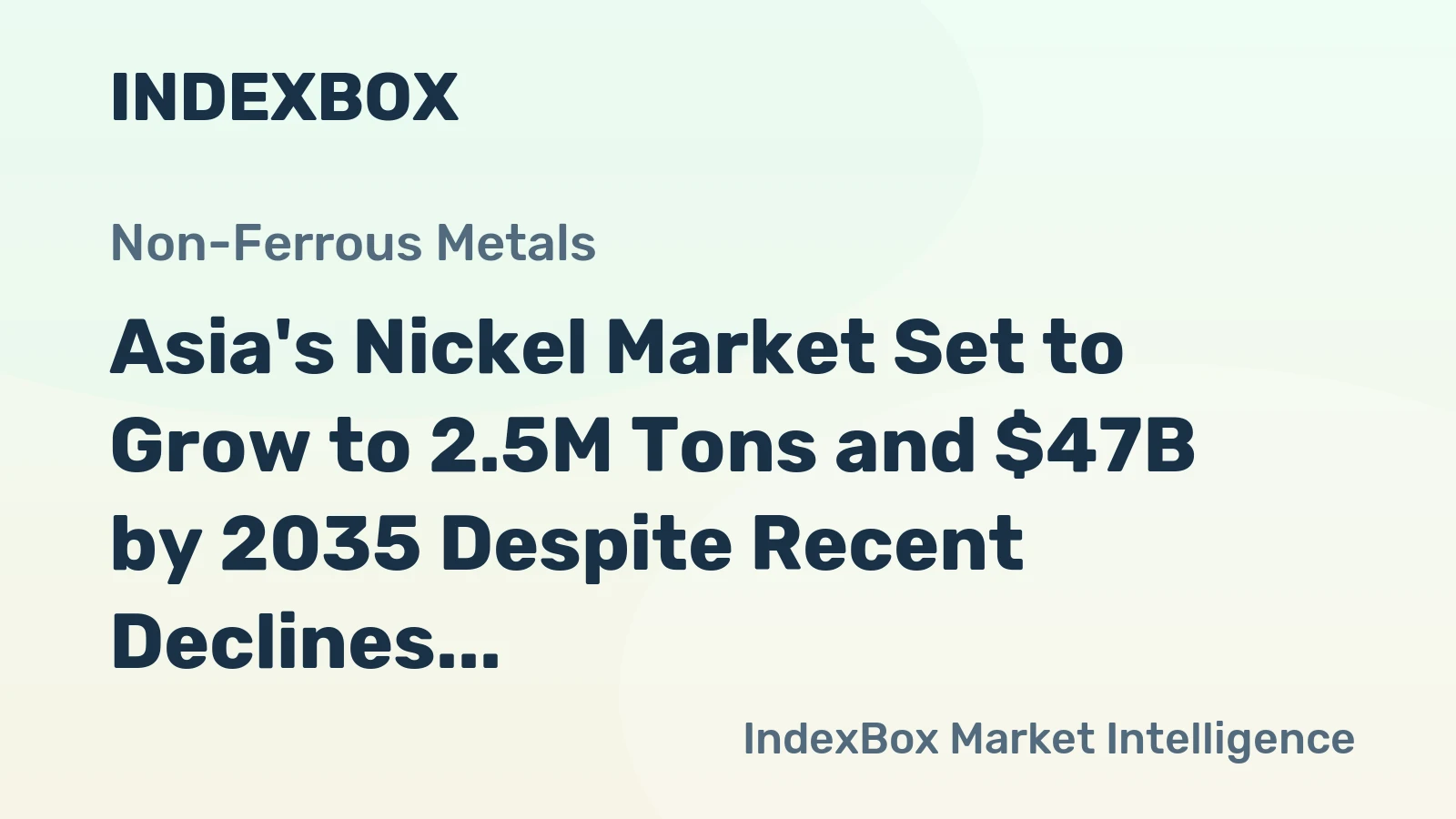 Asia's Nickel Market Set to Grow to 2.5M Tons and $47B by 2035 Despite Recent Declines