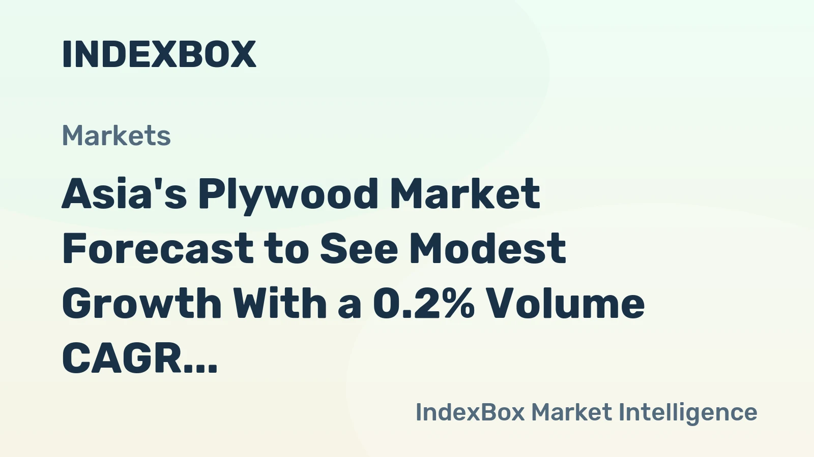 Asia's Plywood Market Forecast to See Modest Growth With a 0.2% Volume CAGR