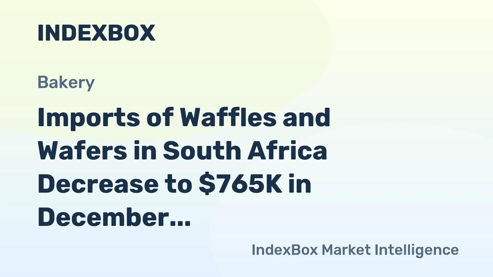 Imports of Waffles and Wafers in South Africa Decrease to $765K in December 2023