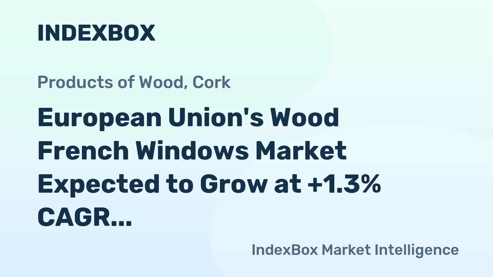 European Union's Wood French Windows Market Expected to Grow at +1.3% CAGR Over Next Decade