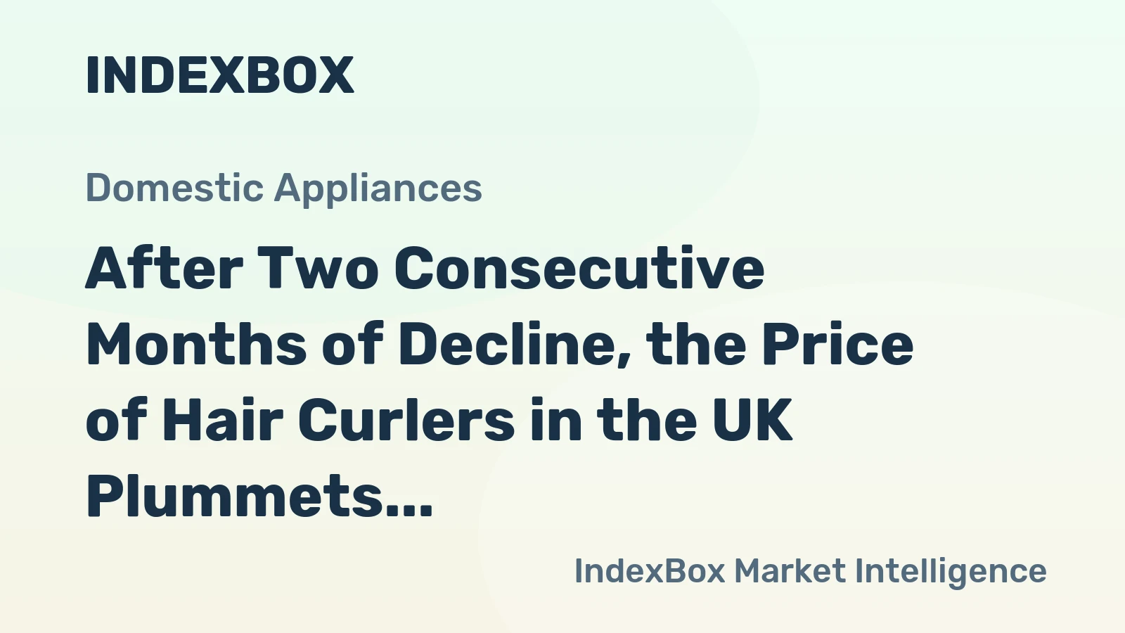 After Two Consecutive Months of Decline, the Price of Hair Curlers in the UK Plummets to $13.9 per Unit.