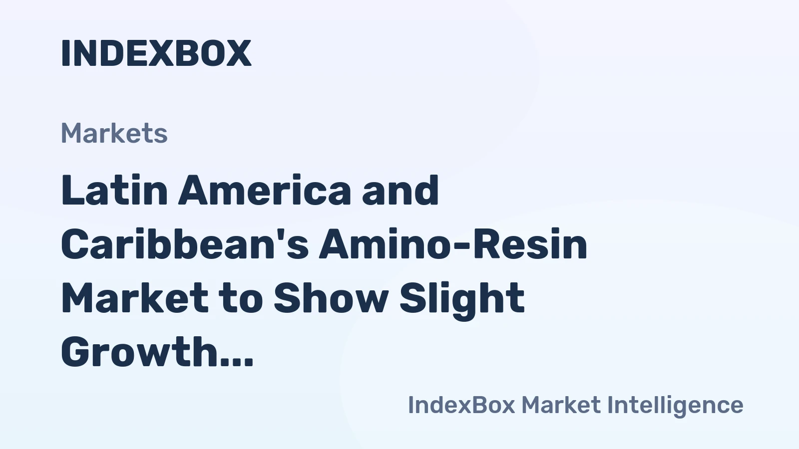 Latin America and Caribbean's Amino-Resin Market to Show Slight Growth with +0.3% CAGR