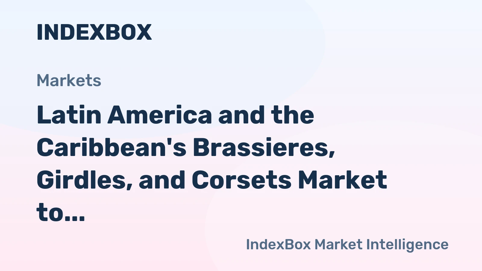 Latin America and the Caribbean's Brassieres, Girdles, and Corsets Market to Grow at +1.2% CAGR, Reaching 656M Units by 2035