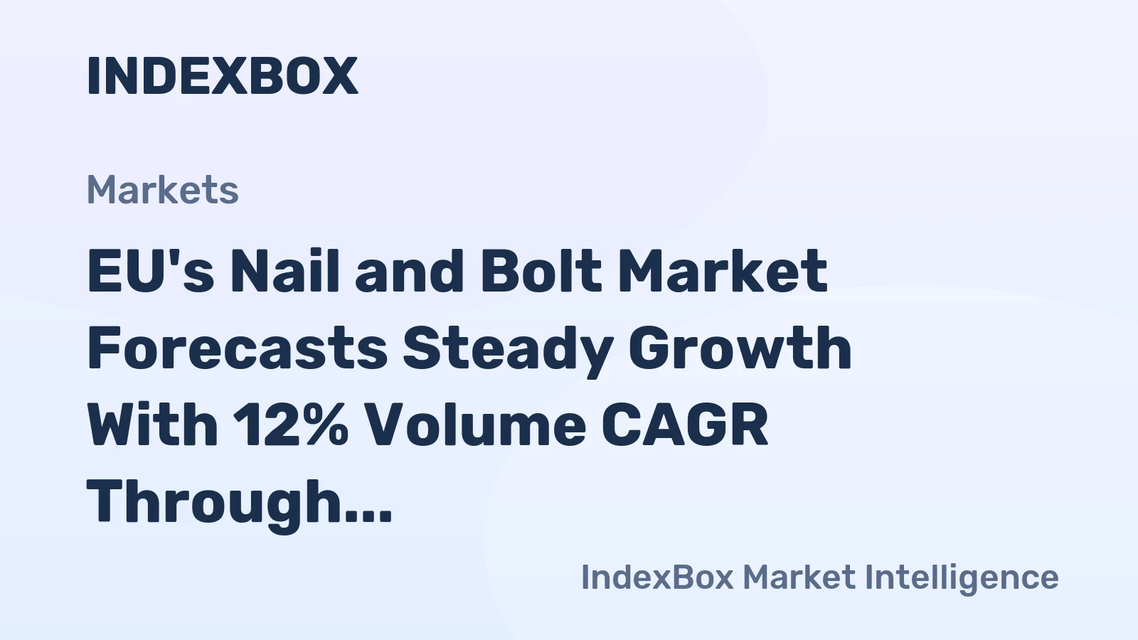 EU's Nail and Bolt Market Forecasts Steady Growth With 12% Volume CAGR Through 2035
