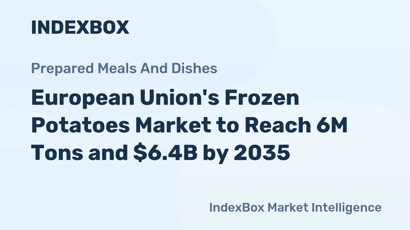 European Union's Frozen Potatoes Market to Reach 6M Tons and $6.4B by 2035