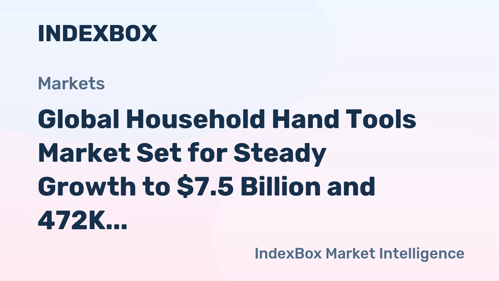 Global Household Hand Tools Market Set for Steady Growth to $7.5 Billion and 472K Tons by 2035