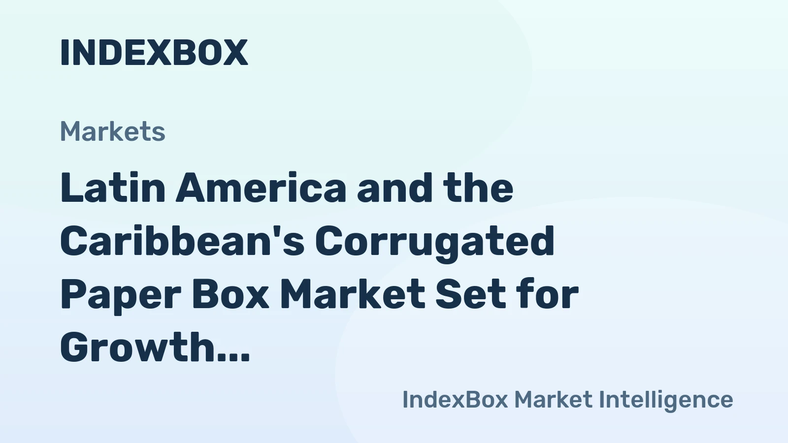 Latin America and the Caribbean's Corrugated Paper Box Market Set for Growth to 18 Million Tons and $23 Billion
