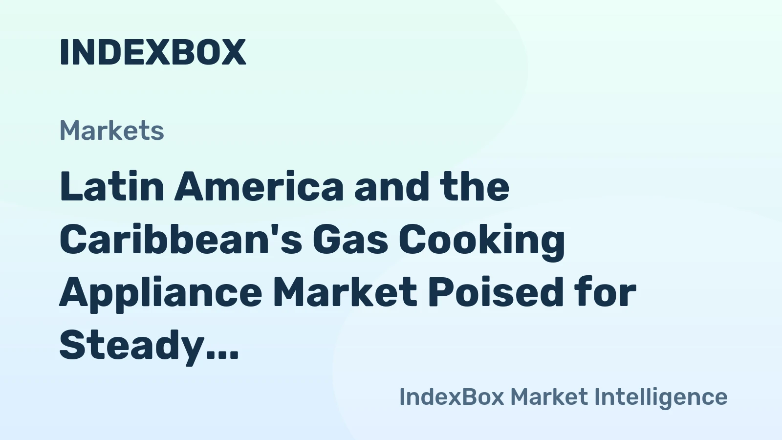 Latin America and the Caribbean's Gas Cooking Appliance Market Poised for Steady Growth With 2% Value CAGR