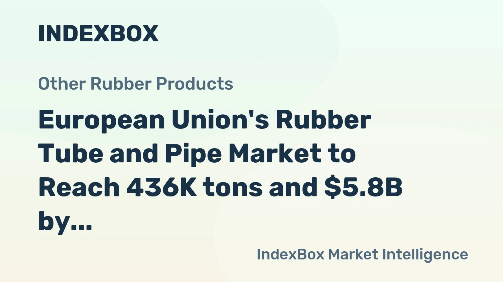 European Union's Rubber Tube and Pipe Market to Reach 436K tons and $5.8B by 2035