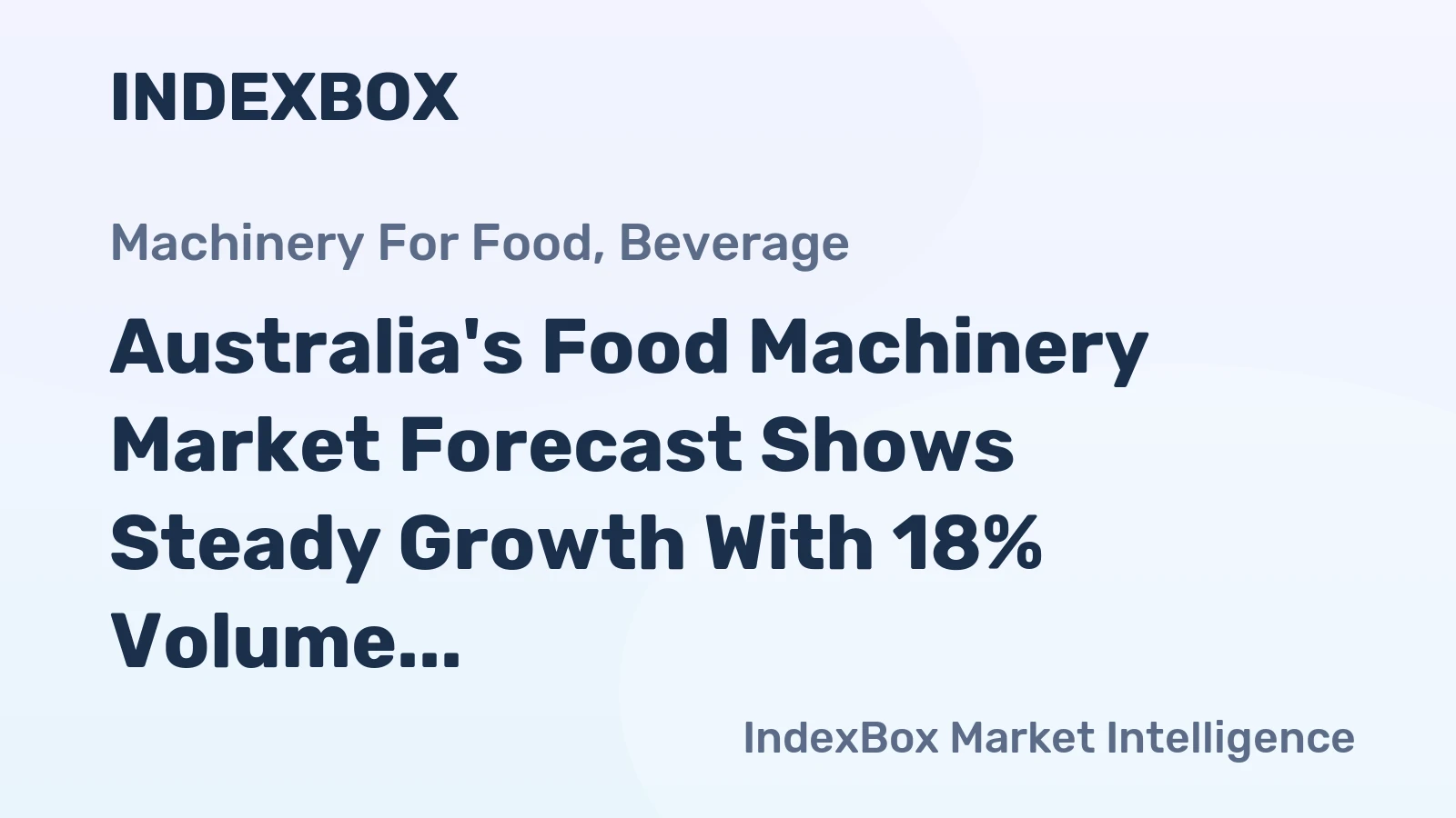 Australia's Food Machinery Market Forecast Shows Steady Growth With 18% Volume CAGR Through 2035