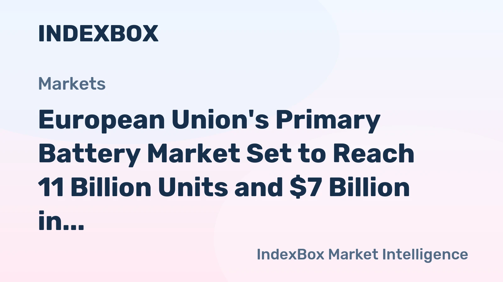 European Union's Primary Battery Market Set to Reach 11 Billion Units and $7 Billion in Value