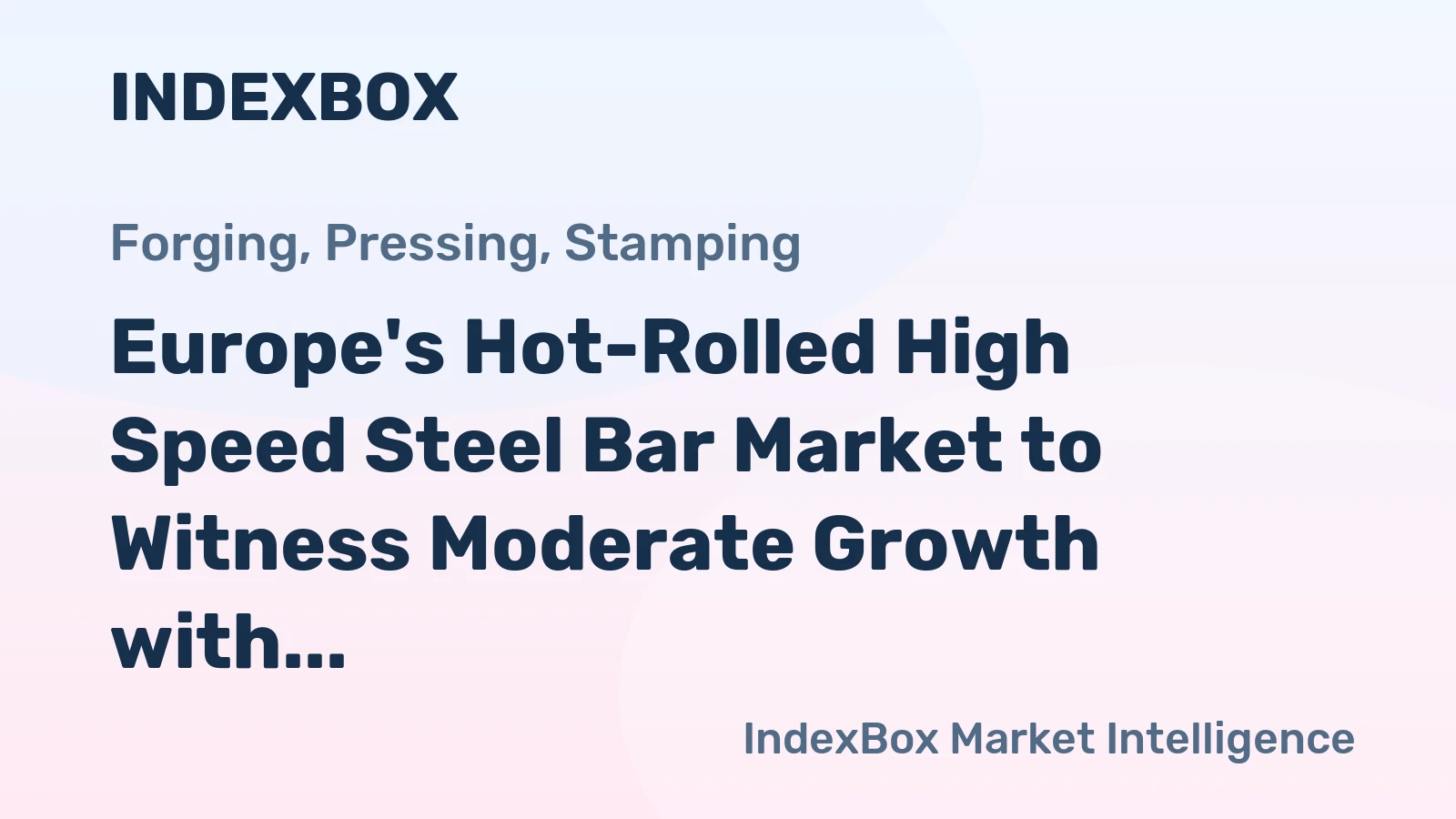 Europe's Hot-Rolled High Speed Steel Bar Market to Witness Moderate Growth with CAGR of +0.5%