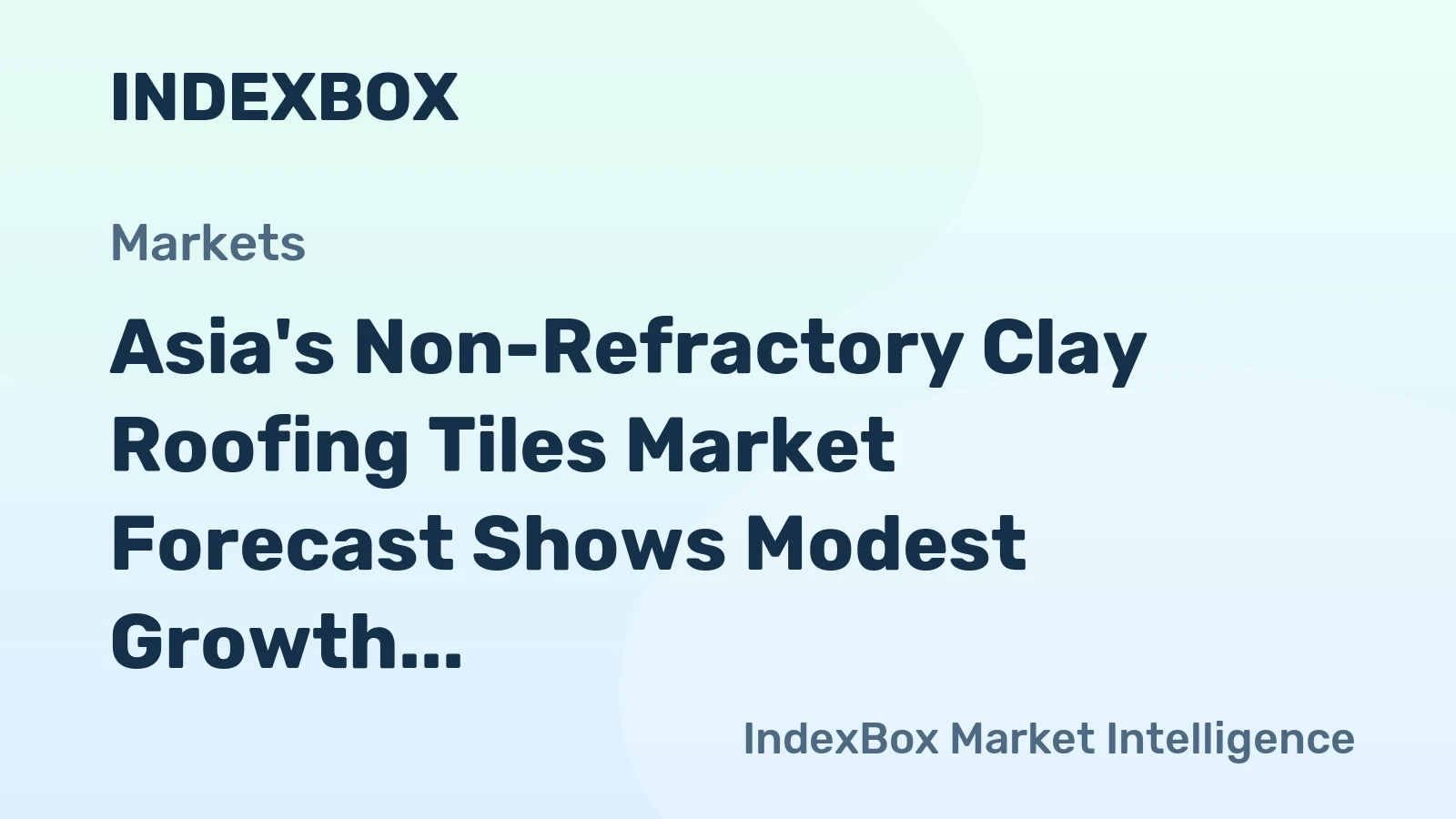 Asia's Non-Refractory Clay Roofing Tiles Market Forecast Shows Modest Growth With a 0.9% CAGR in Value