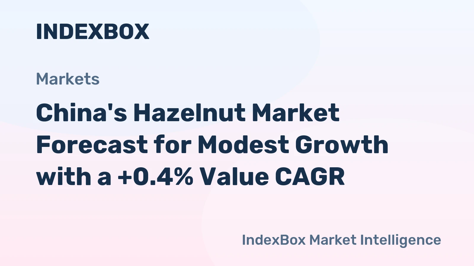 China's Hazelnut Market Forecast for Modest Growth with a +0.4% Value CAGR