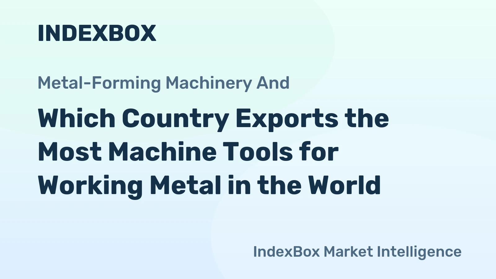 Which Country Exports the Most Machine Tools for Working Metal in the World?