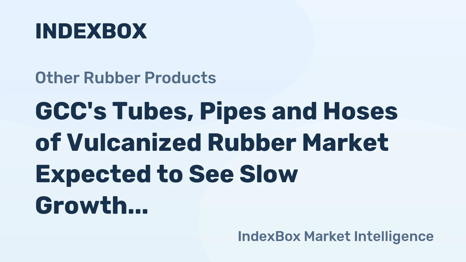GCC's Tubes, Pipes and Hoses of Vulcanized Rubber Market Expected to See Slow Growth, Reaching 52K tons and $354M by 2035