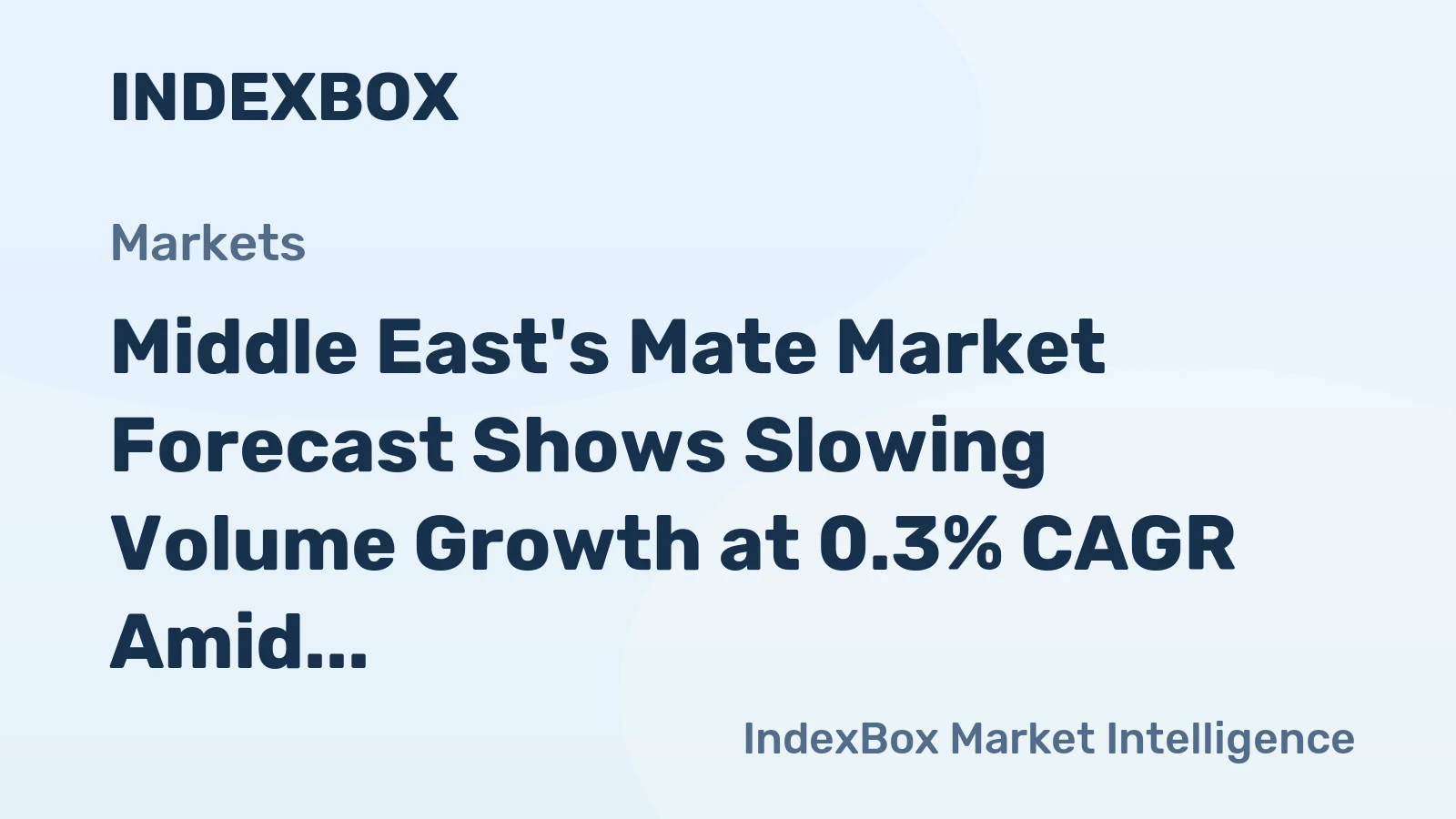 Middle East's Mate Market Forecast Shows Slowing Volume Growth at 0.3% CAGR Amid Rising Value