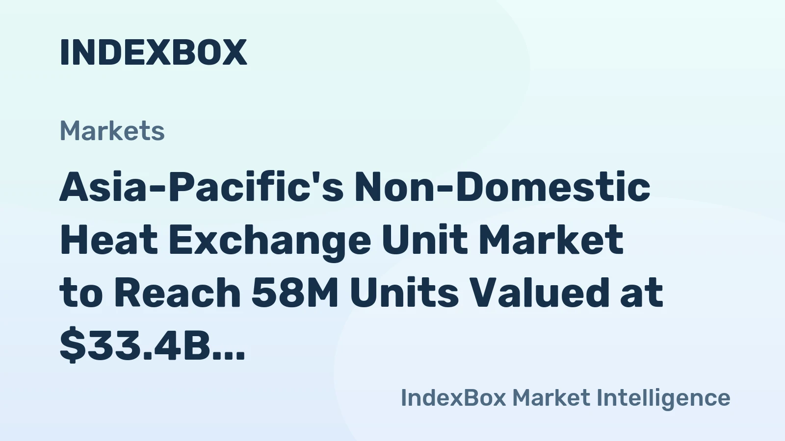 Asia-Pacific's Non-Domestic Heat Exchange Unit Market to Reach 58M Units Valued at $33.4B by 2035