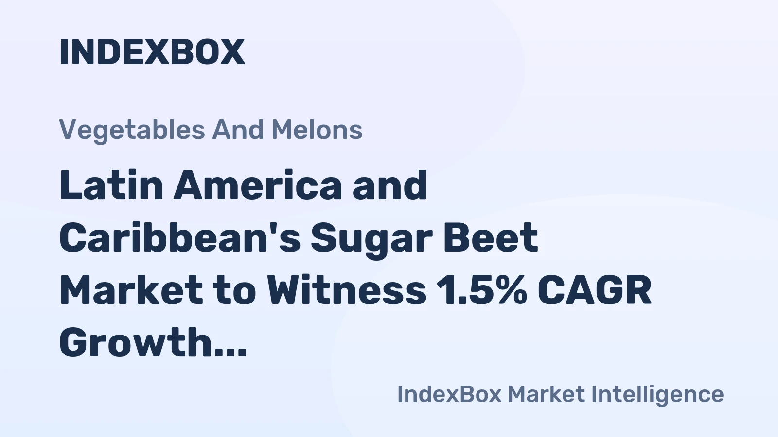 Latin America and Caribbean's Sugar Beet Market to Witness 1.5% CAGR Growth Over Next Decade