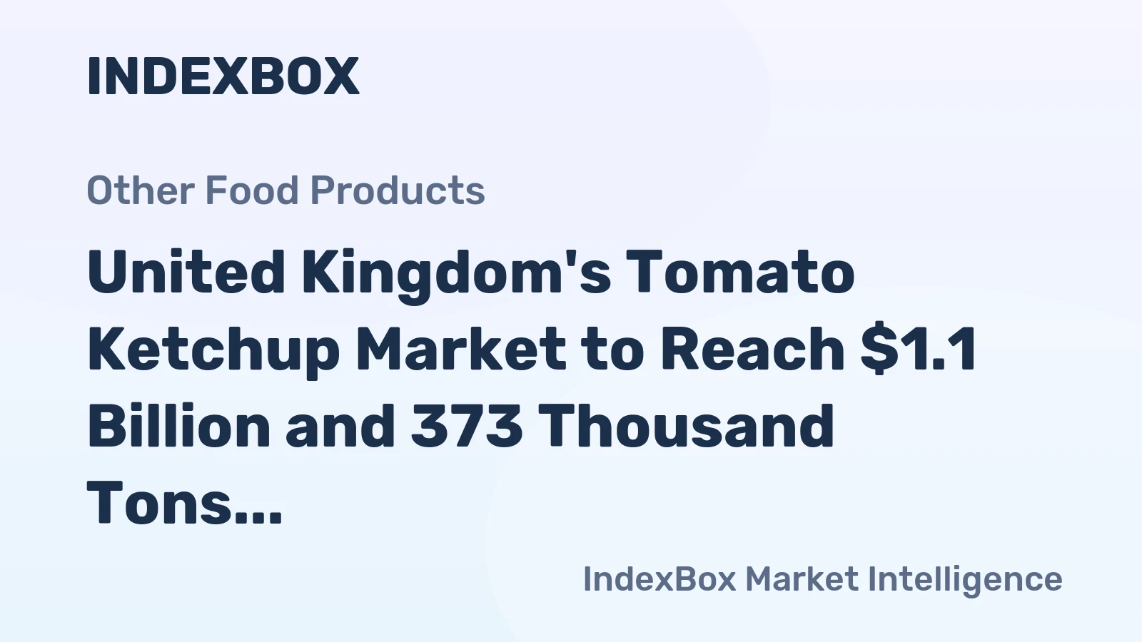 United Kingdom's Tomato Ketchup Market to Reach $1.1 Billion and 373 Thousand Tons by 2035