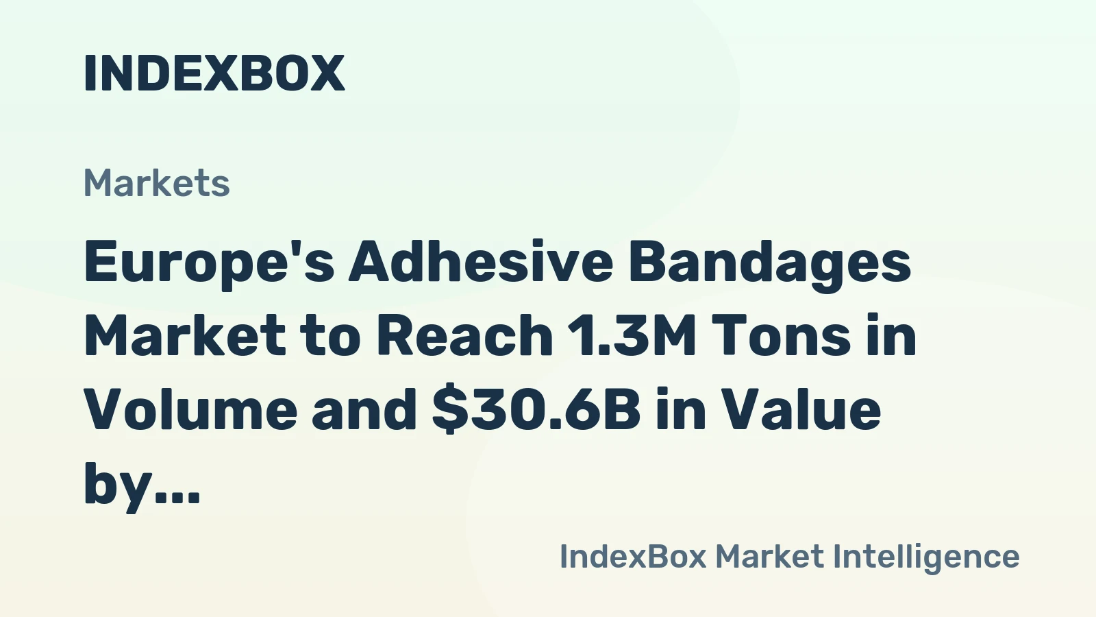 Europe's Adhesive Bandages Market to Reach 1.3M Tons in Volume and $30.6B in Value by 2035, with Forecasted +0.4% and +0.8% CAGR respectively