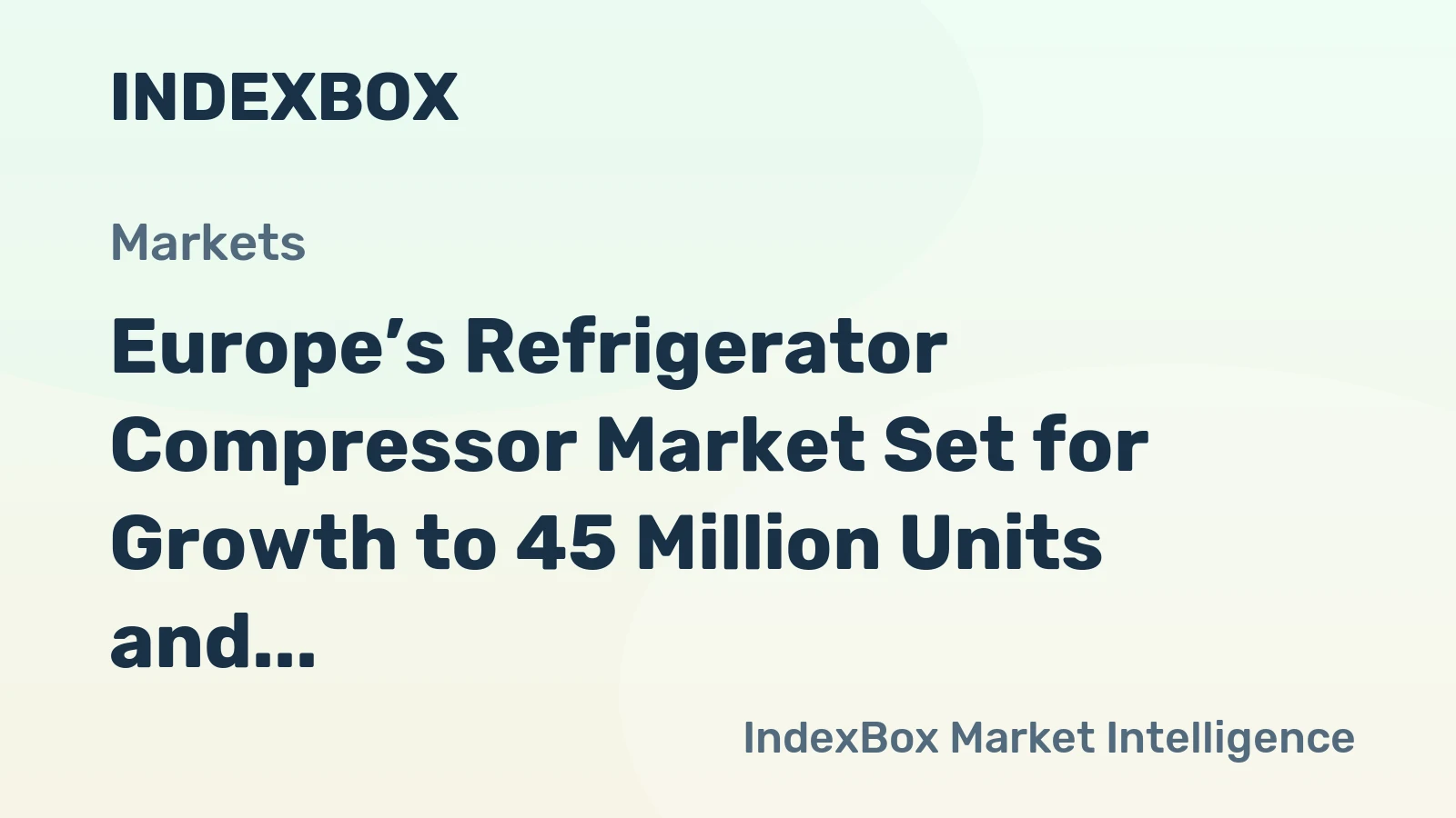 Europe’s Refrigerator Compressor Market Set for Growth to 45 Million Units and $7.5 Billion by 2035