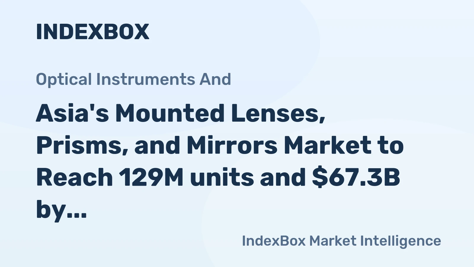 Asia's Mounted Lenses, Prisms, and Mirrors Market to Reach 129M units and $67.3B by 2035