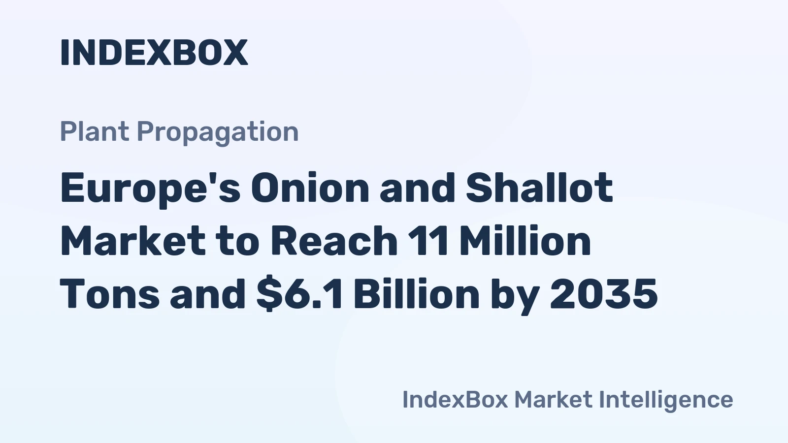 Europe's Onion and Shallot Market to Reach 11 Million Tons and $6.1 Billion by 2035