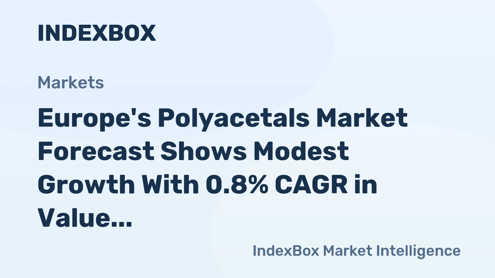 Europe's Polyacetals Market Forecast Shows Modest Growth With 0.8% CAGR in Value Through 2035
