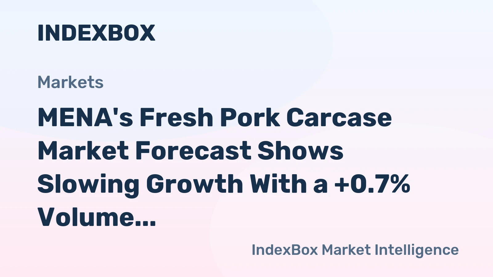 MENA's Fresh Pork Carcase Market Forecast Shows Slowing Growth With a +0.7% Volume CAGR