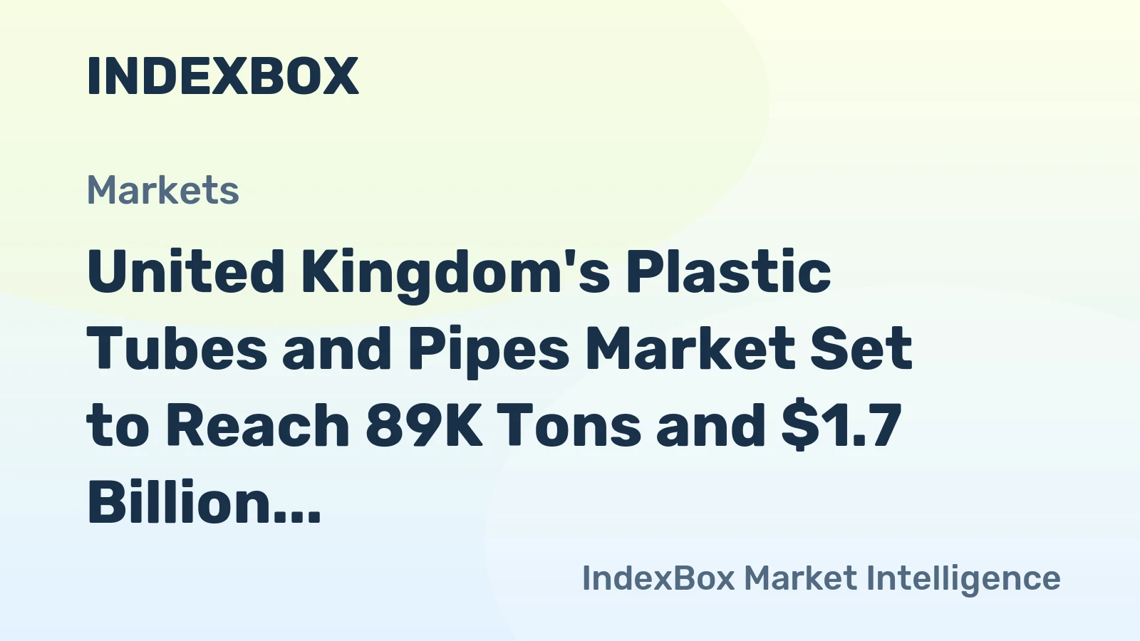 United Kingdom's Plastic Tubes and Pipes Market Set to Reach 89K Tons and $1.7 Billion