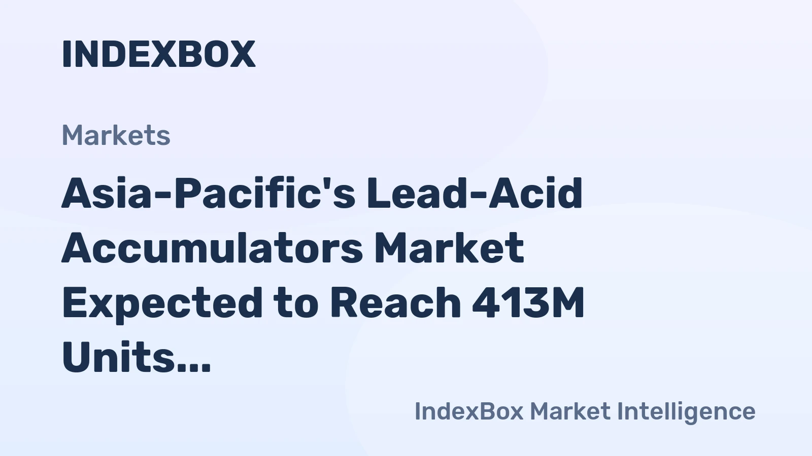 Asia-Pacific's Lead-Acid Accumulators Market Expected to Reach 413M Units and $10.4B by 2035
