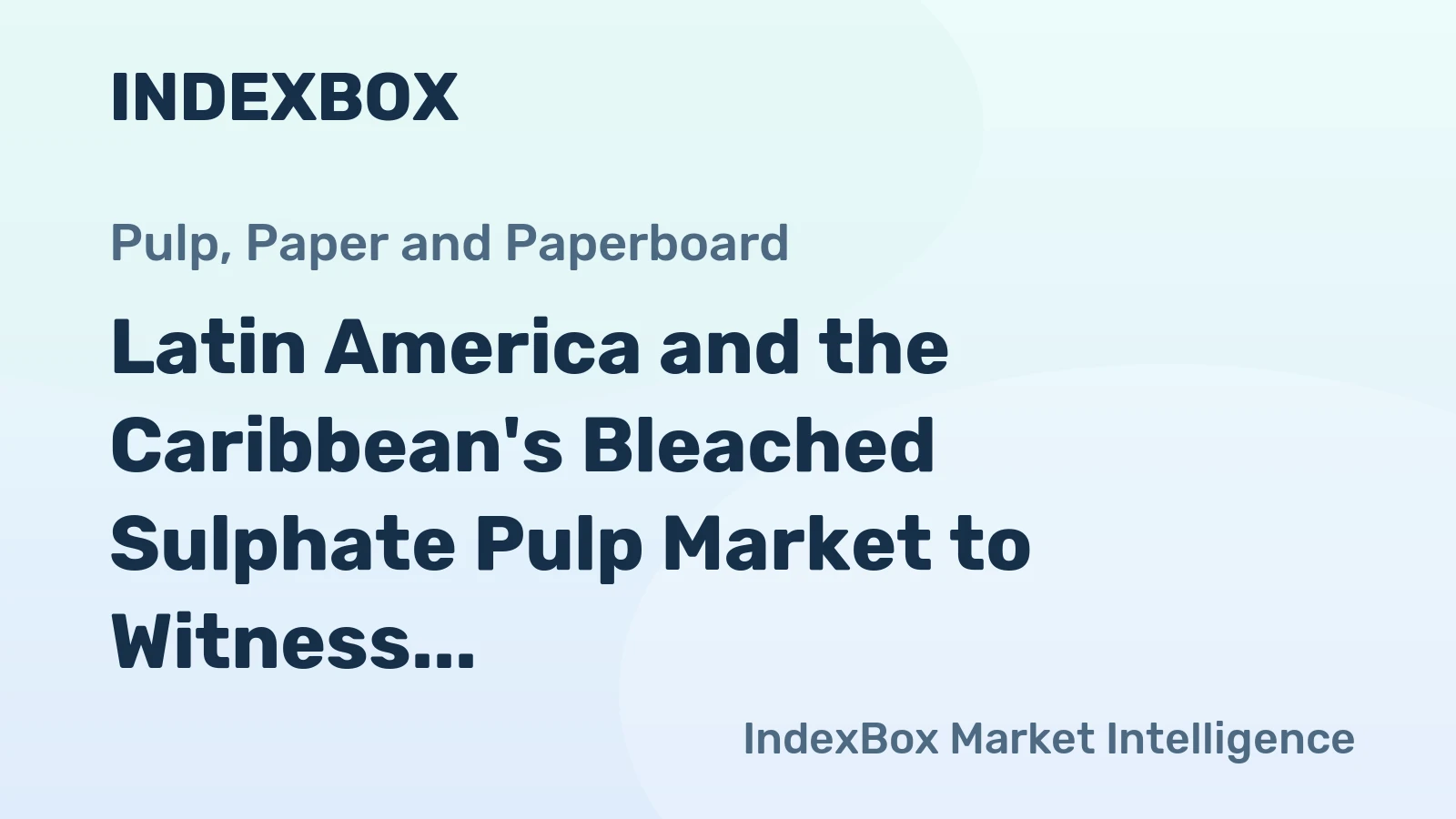 Latin America and the Caribbean's Bleached Sulphate Pulp Market to Witness Significant Growth with a CAGR of +4.0% from 2024 to 2035