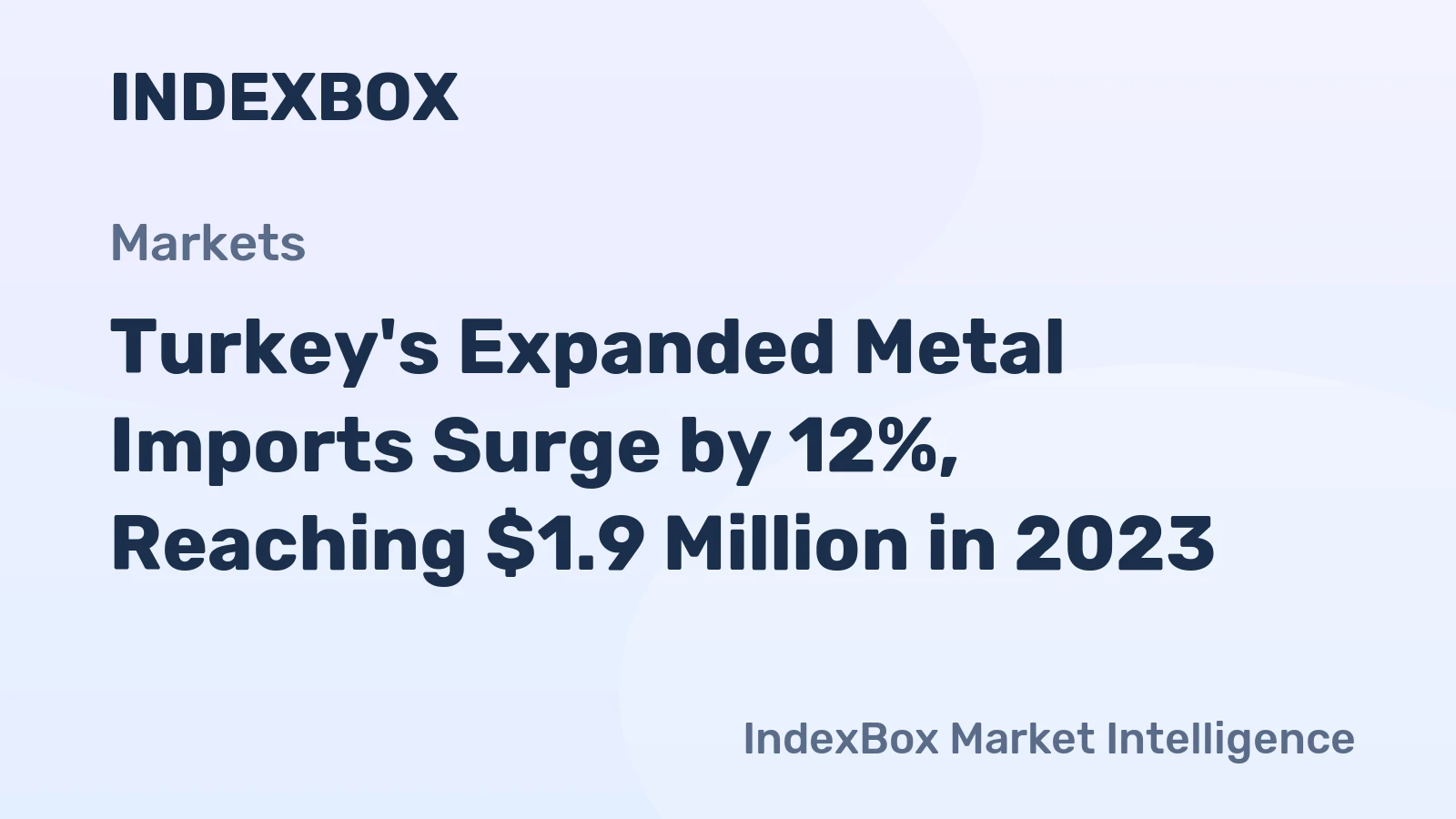 Turkey's Expanded Metal Imports Surge by 12%, Reaching $1.9 Million in 2023