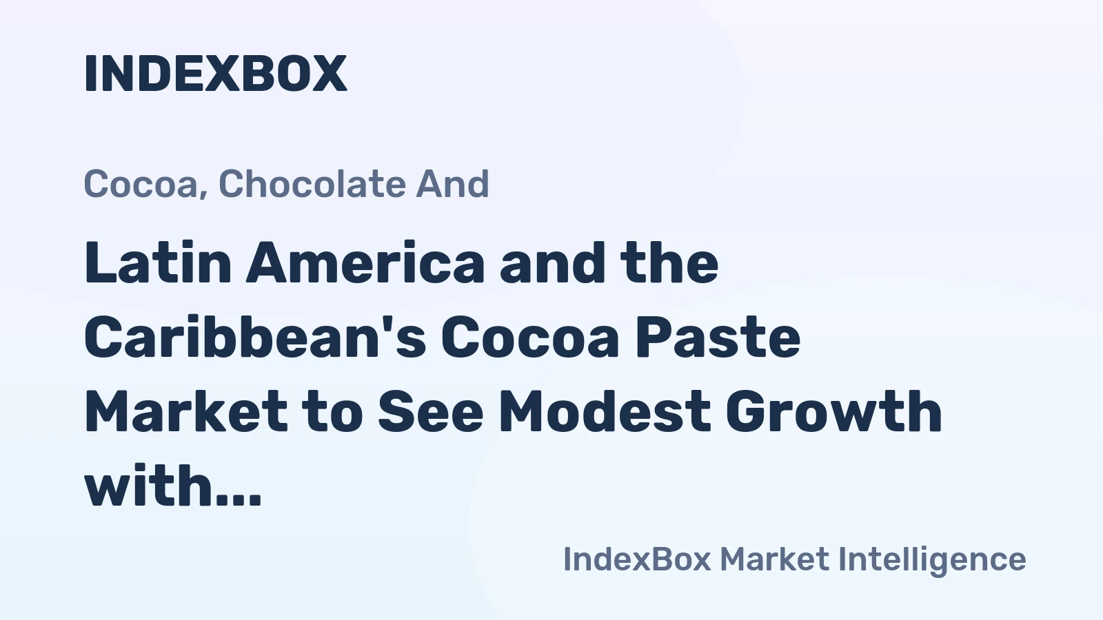 Latin America and the Caribbean's Cocoa Paste Market to See Modest Growth with +0.5% CAGR through 2035