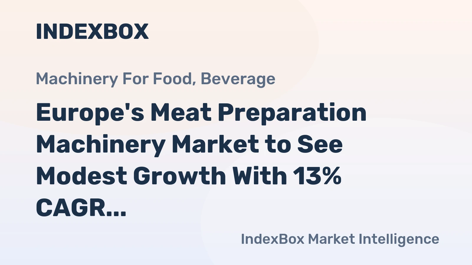 Europe's Meat Preparation Machinery Market to See Modest Growth With 13% CAGR in Value Through 2035
