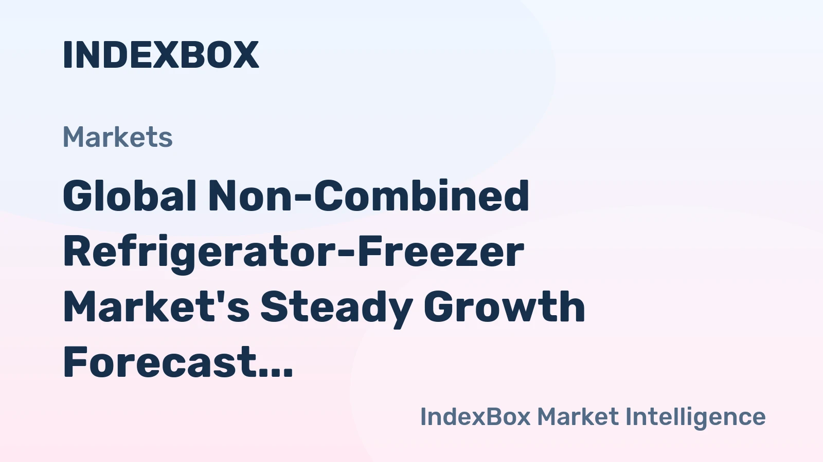 Global Non-Combined Refrigerator-Freezer Market's Steady Growth Forecast at 2.9% CAGR Through 2035