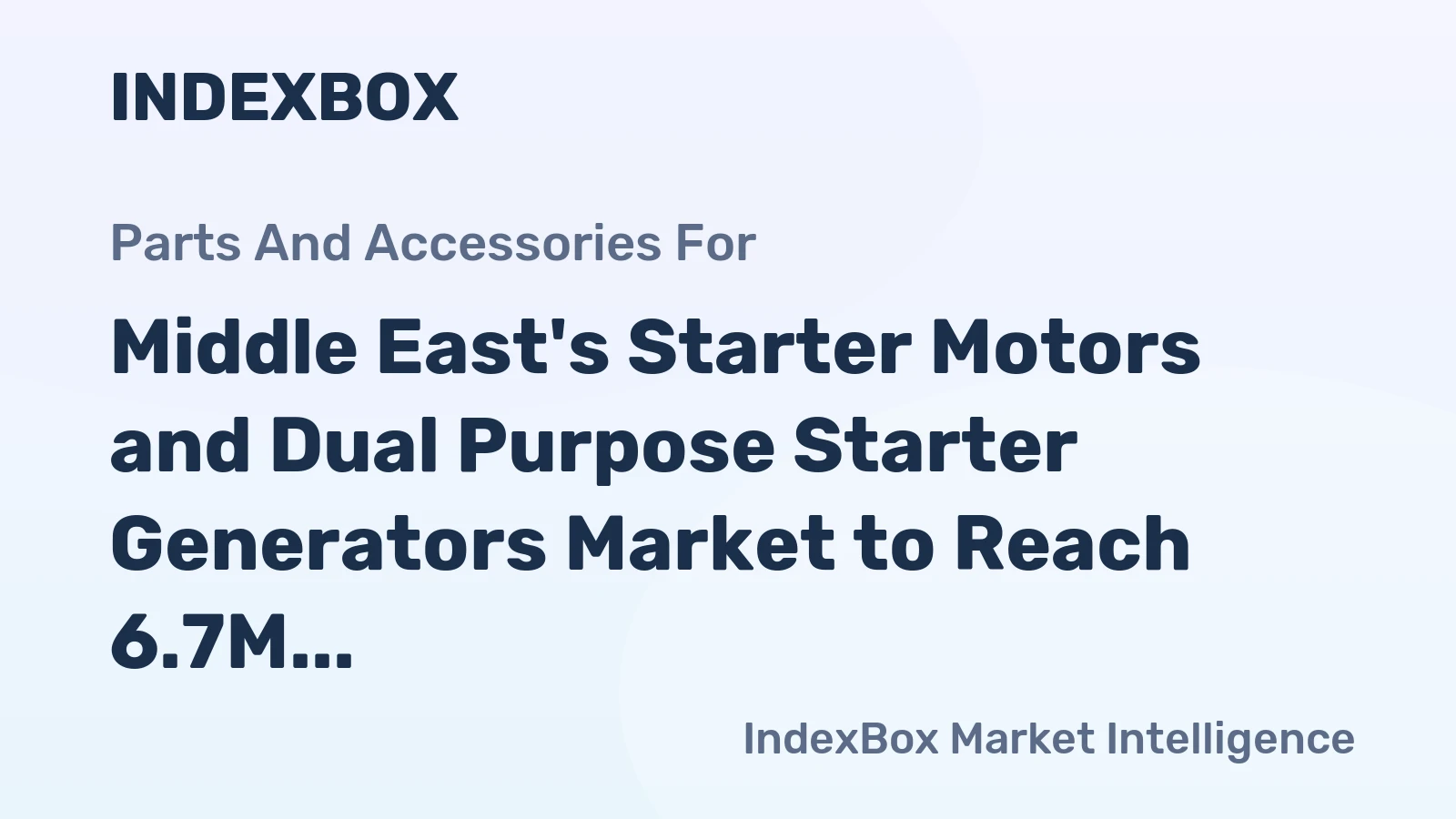 Middle East's Starter Motors and Dual Purpose Starter Generators Market to Reach 6.7M Units and $339M by 2035