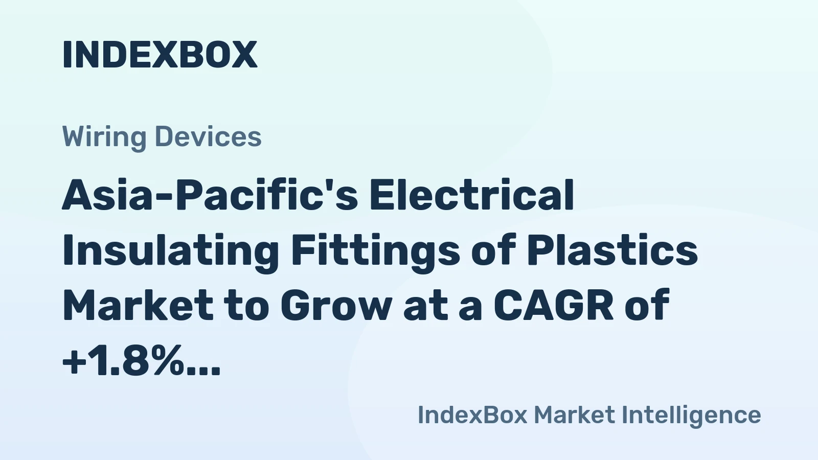 Asia-Pacific's Electrical Insulating Fittings of Plastics Market to Grow at a CAGR of +1.8% from 2024 to 2035, Reaching $10.2B