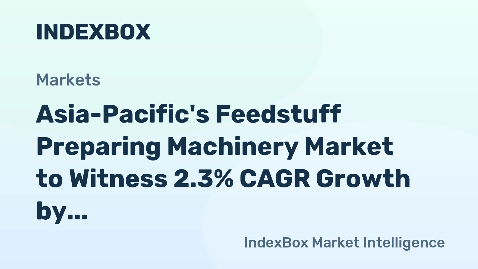 Asia-Pacific's Feedstuff Preparing Machinery Market to Witness 2.3% CAGR Growth by 2035