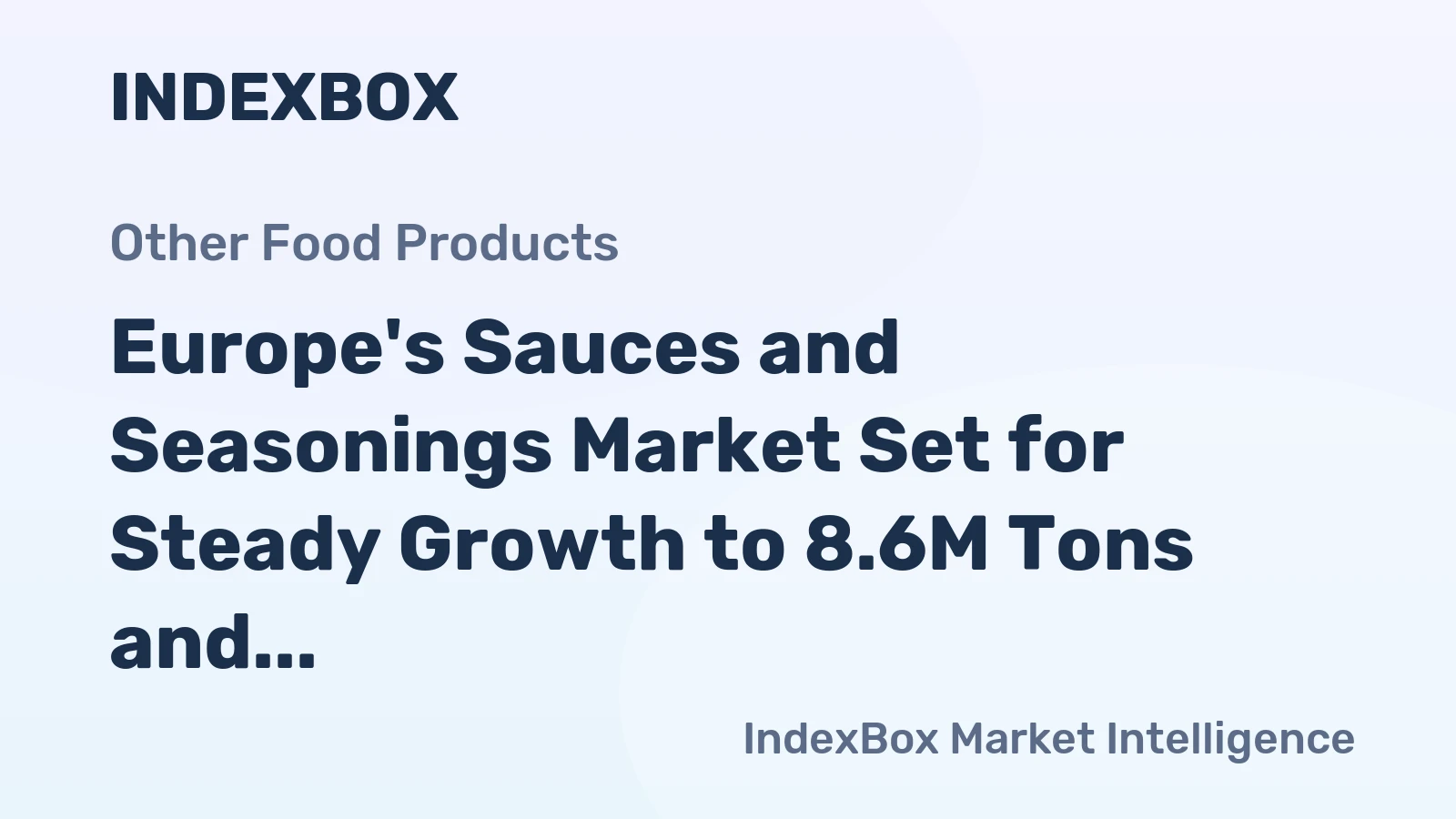 Europe's Sauces and Seasonings Market Set for Steady Growth to 8.6M Tons and $28.2B