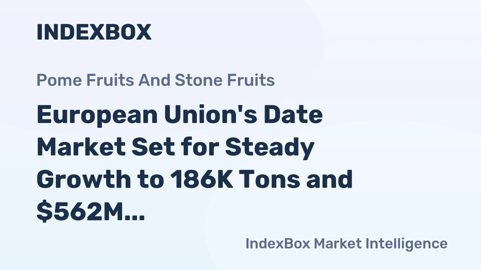European Union's Date Market Set for Steady Growth to 186K Tons and $562M