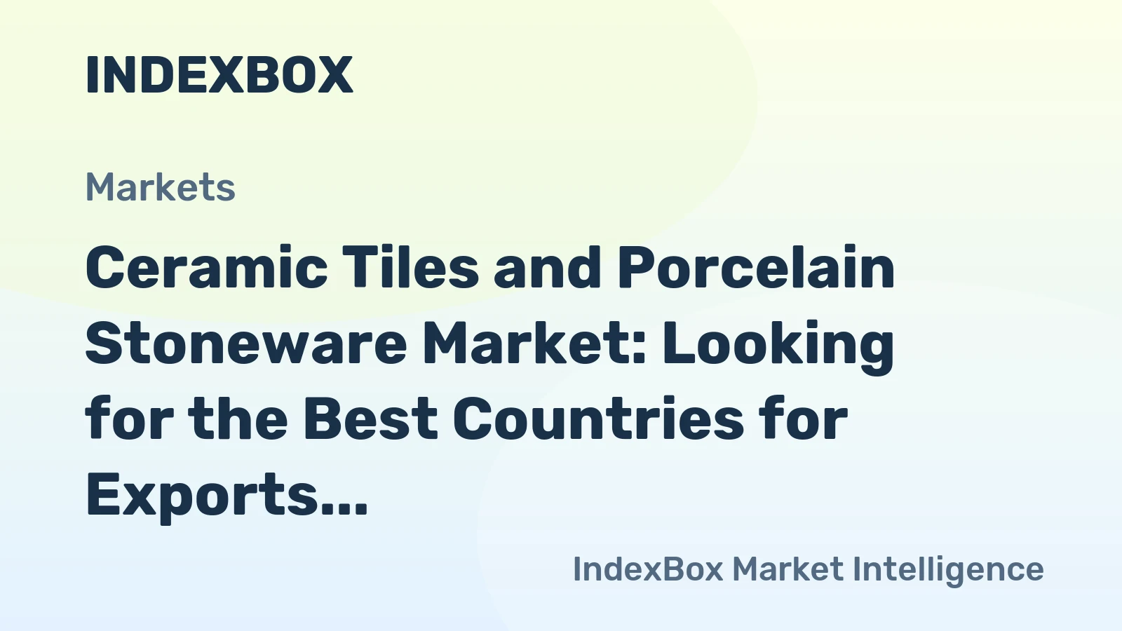 Ceramic Tiles and Porcelain Stoneware Market: Looking for the Best Countries for Exports