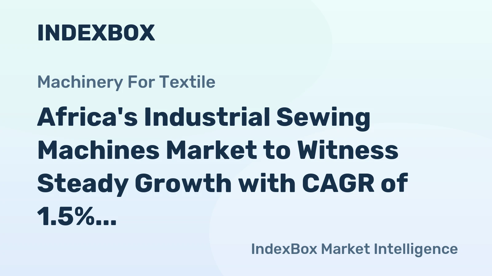 Africa's Industrial Sewing Machines Market to Witness Steady Growth with CAGR of 1.5% from 2024 to 2035, Reaching $335M by End of Period
