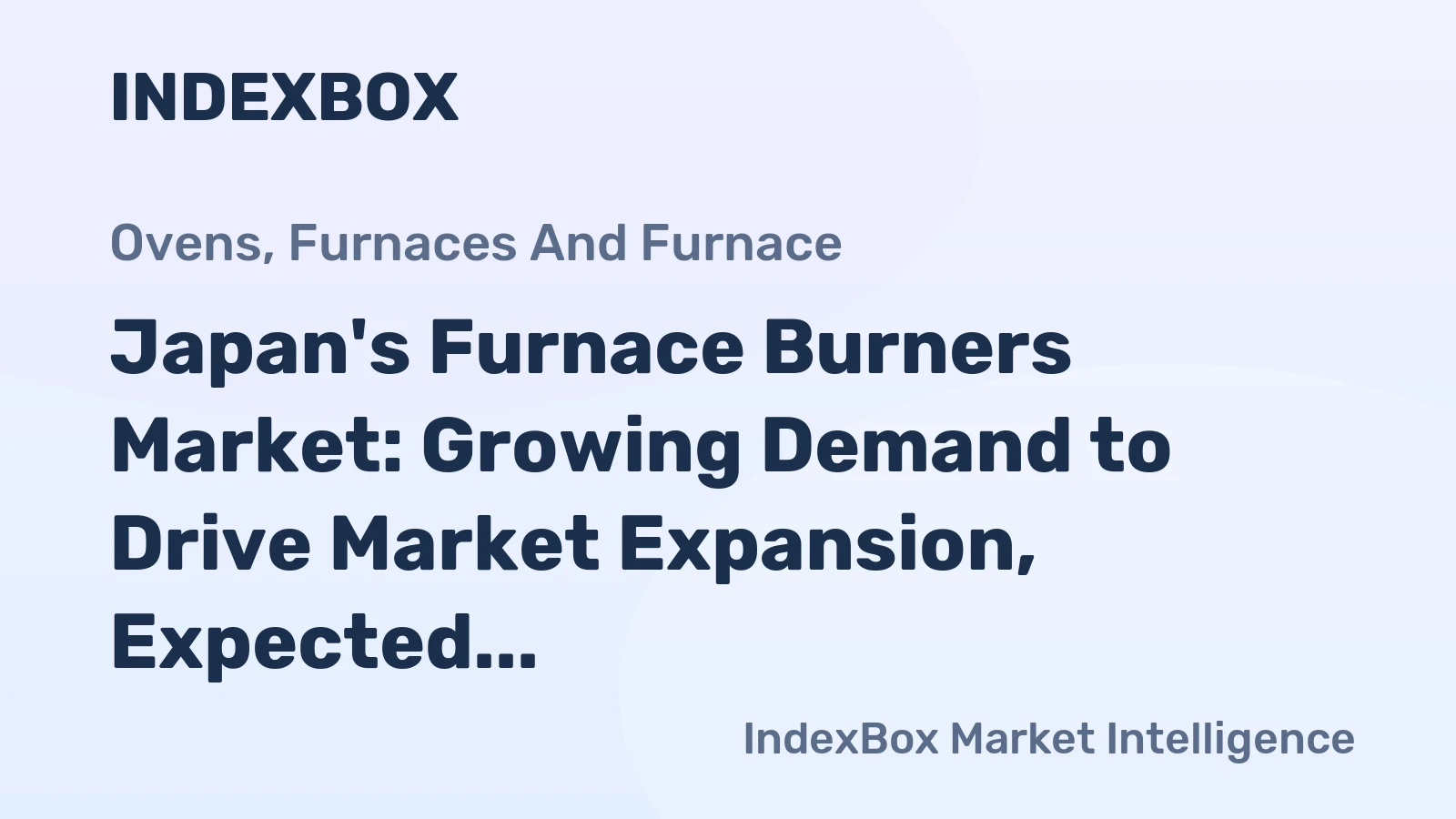 Japan's Furnace Burners Market: Growing Demand to Drive Market Expansion, Expected to Reach 1.1M Units and $48M by 2035